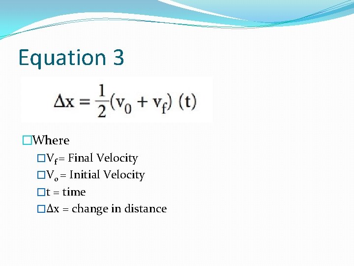 The Big 4 Kinematic Equations WE CAN ONLY