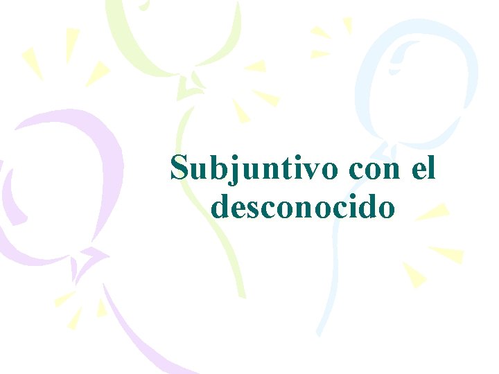 El subjuntivo con el desconocido Las expresiones Buscar