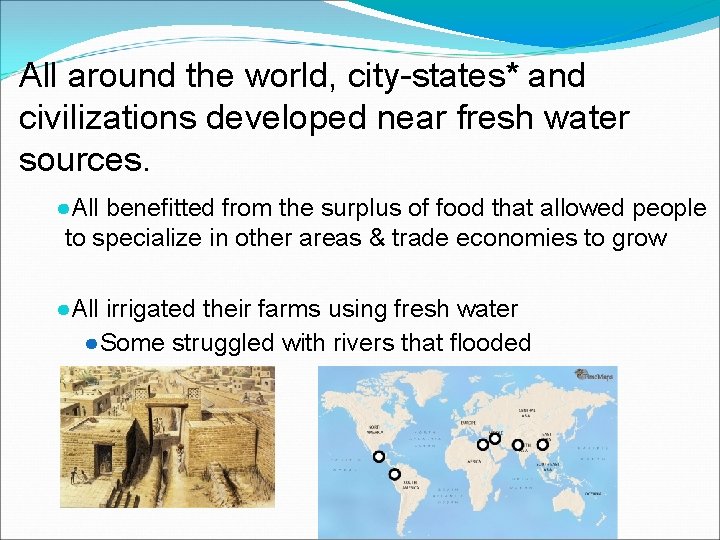 The earliest civilizations formed in the areas above