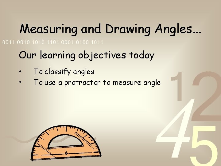 Angles Measuring and Drawing Angles Our learning objectives