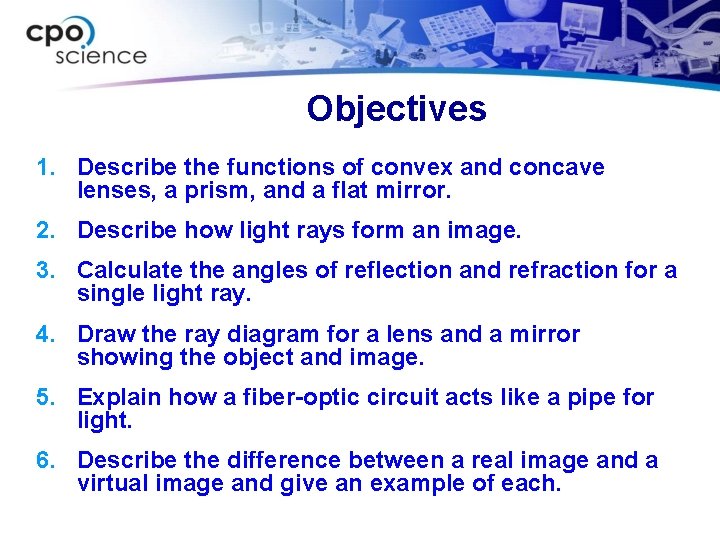 Mirrors and Lenses Objectives 1 Describe the functions