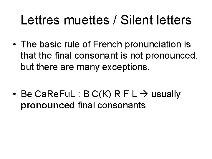Prononciation difficults Lettres muettes Silent letters The basic