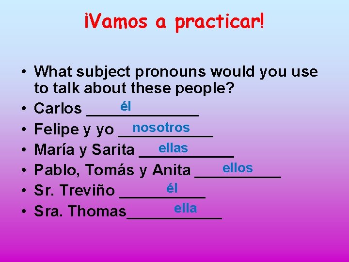 Subject Pronouns Yo T I You familiar Nosotros