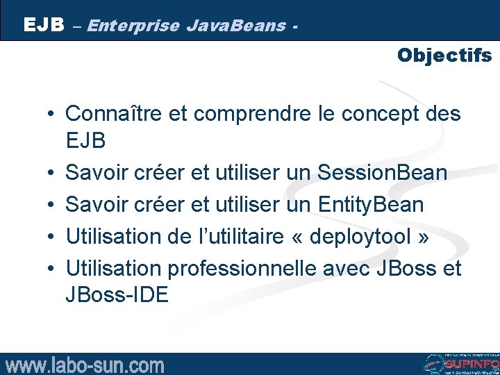 Laboratoire SUPINFO des technologies SUN Introduction aux EJB