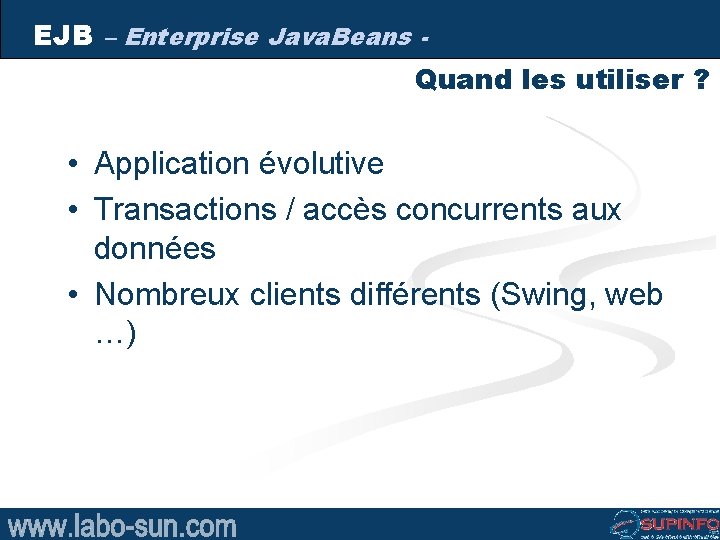 Laboratoire SUPINFO des technologies SUN Introduction aux EJB
