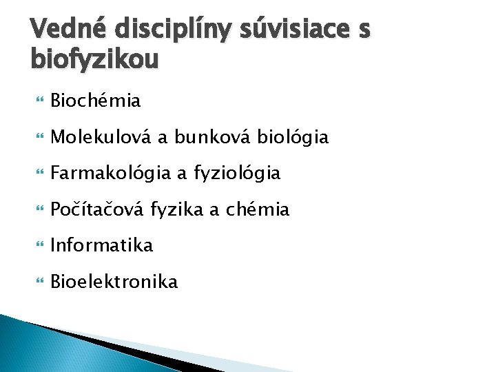 Biofyzika vedn odbor 21 storoia Ako mono definova