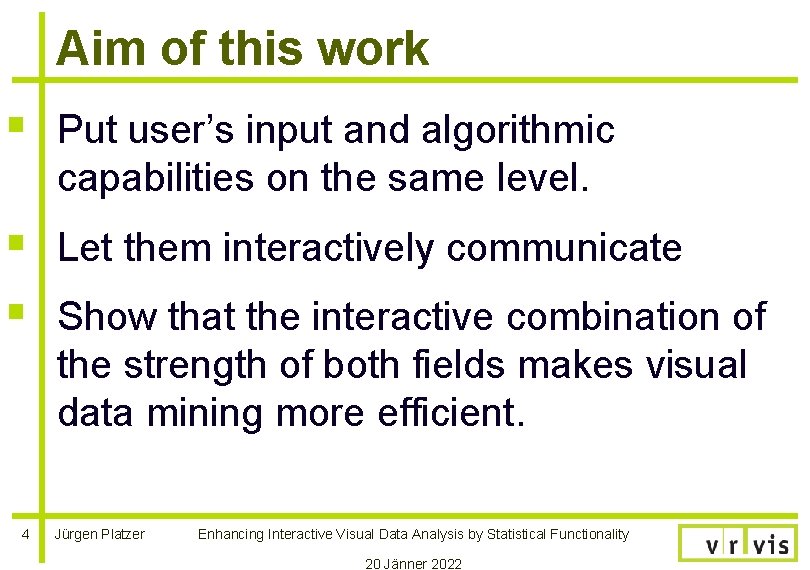 Enhancing Interactive Visual Data Analysis By Statistical Functionality