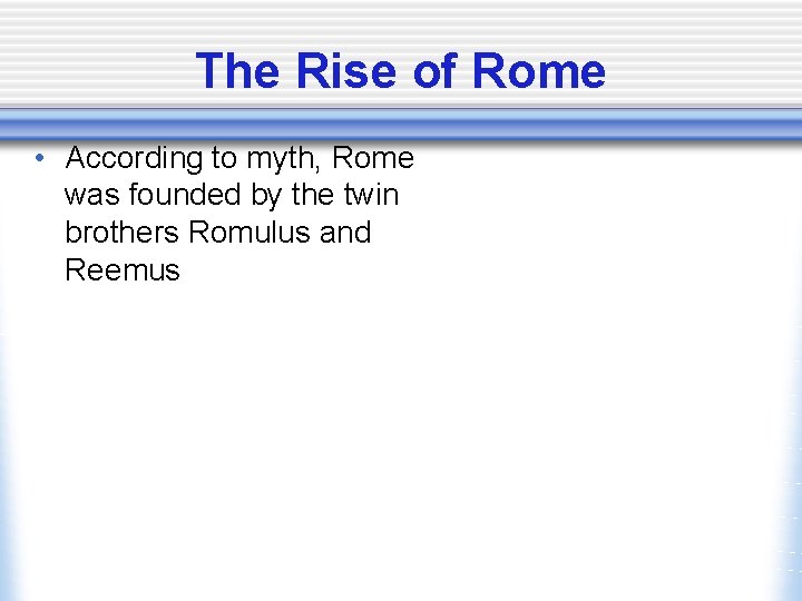 Ancient Rome The Italian Peninsula Narrow bootshaped peninsula