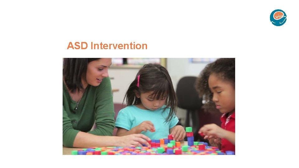 Autism 204 Naturalistic Developmental Behavioral Interventions for Autism