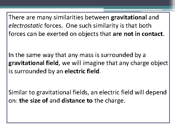 Electric Field There are many similarities between gravitational