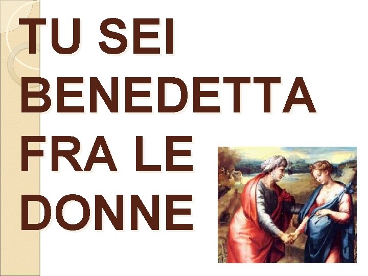 Tu sei benedetta fra le donne 1 dicembre
