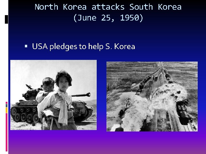 Objectives Explain American Involvement in the Korean War