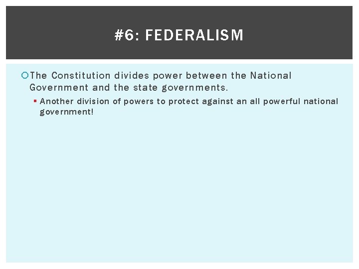 SIX PRINCIPLES OF GOVERNMENT The Constitution is built