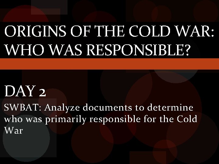 ORIGINS OF THE COLD WAR WHO WAS RESPONSIBLE