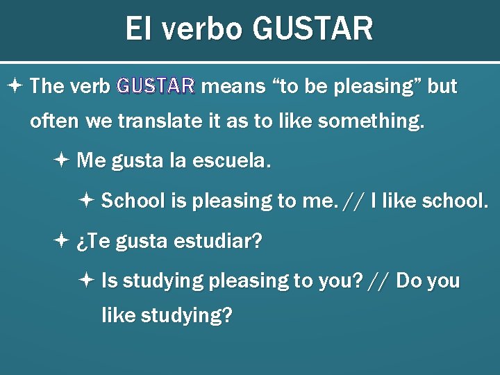 Unidad 1 El verbo GUSTAR The verb GUSTAR