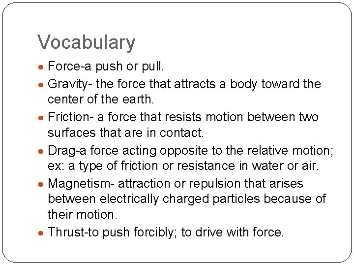 Force Motion Vocabulary Forcea push or pull Gravity