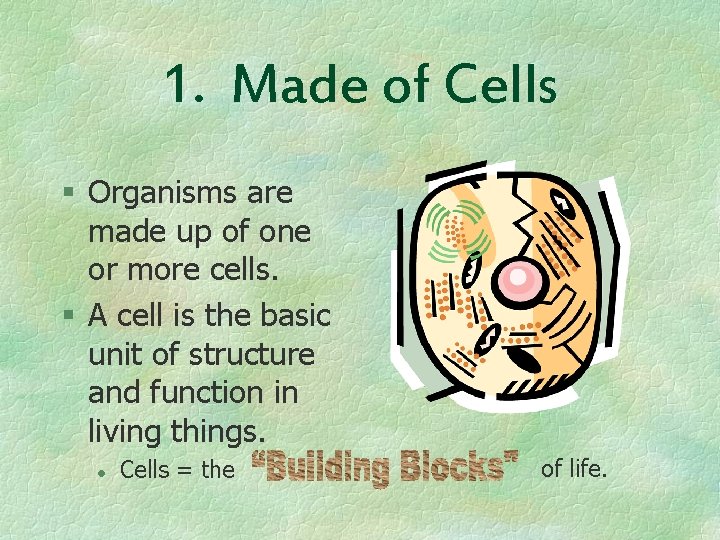The Characteristics of Living Things Biologists use six