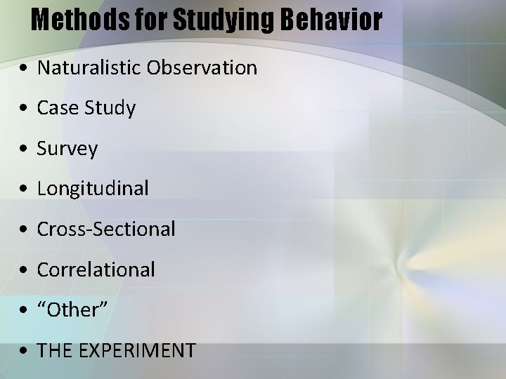 Methods of Studying Human Behavior What do Psychologists