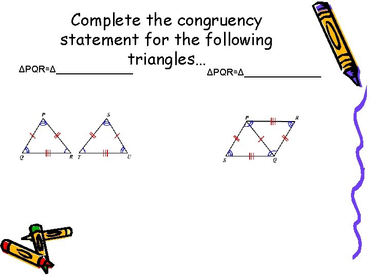 Triangle Congruence Define congruent Triangle ABC is congruent