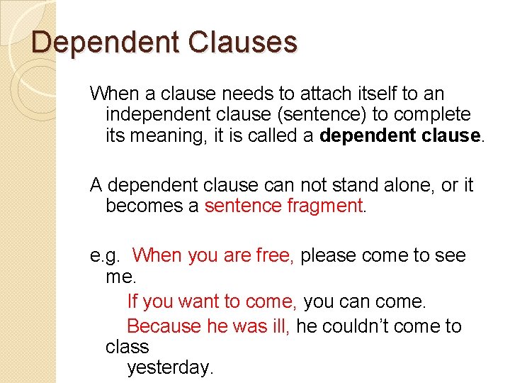 Clauses A clause contains the basic units of