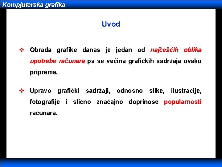 Kompjuterska grafika Kompjuterska grafika Uvod v Obrada grafike