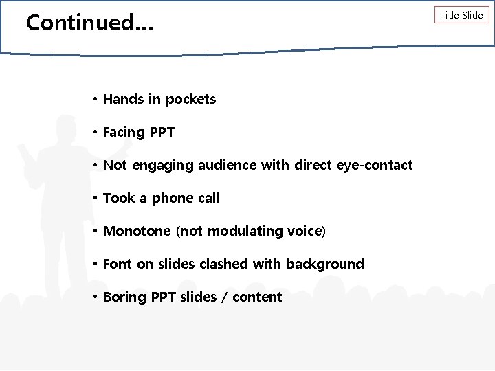 Presentation Delivery Starting strong Bad presentation example Body