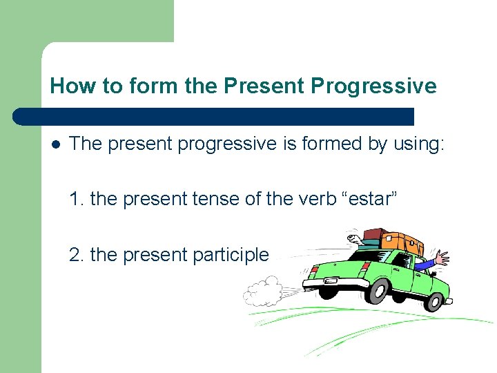 El Presente Progresivo Describing an Action in Progress