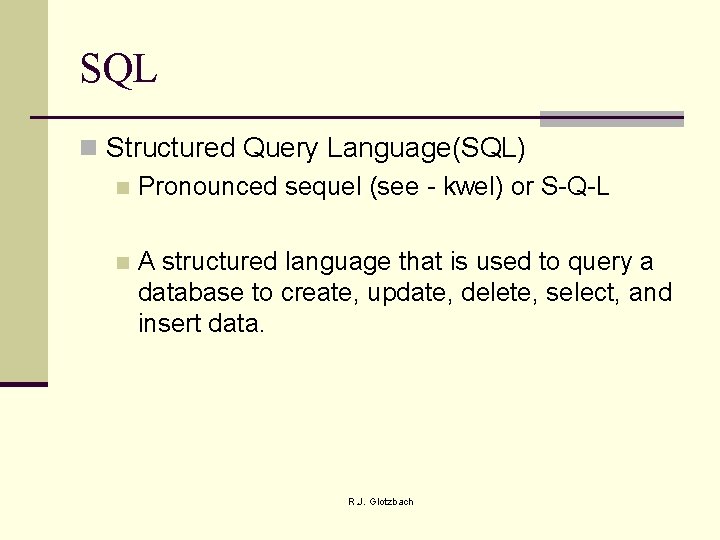 Intro to Databases Professor R J Glotzbach Data