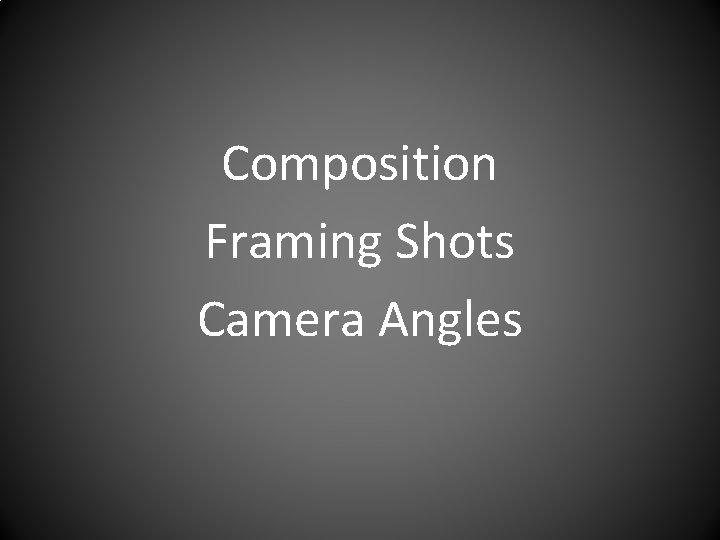 Basic Photography Workshop Composition Framing Shots Camera Angles