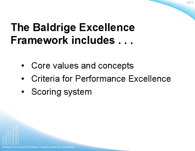 2015 Introduction to the Baldrige Excellence Framework A