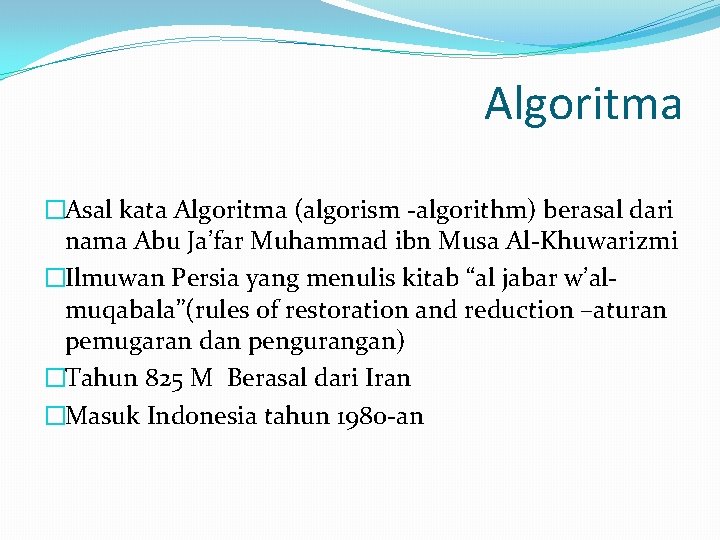 Algoritma Asal kata Algoritma algorism algorithm berasal dari