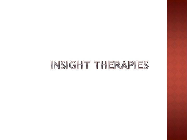 Insight Therapies Behavioral Therapies Cognitive Therapies Biomedical ...