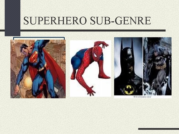 ACTIONADVENTURE GENRE Superhero Subgenre Classic Adventure Story PLOT