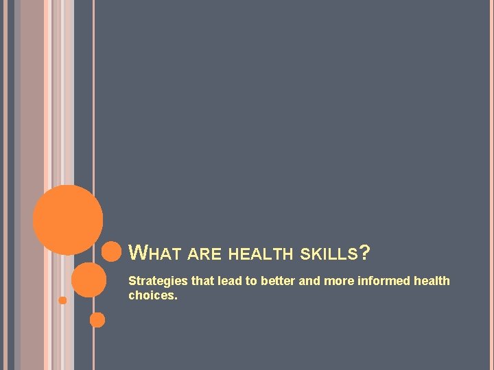 CHAPTER 2 LESSON 1 Building Health Skills WHAT