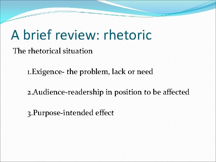 Argumentation A brief review rhetoric The rhetorical situation