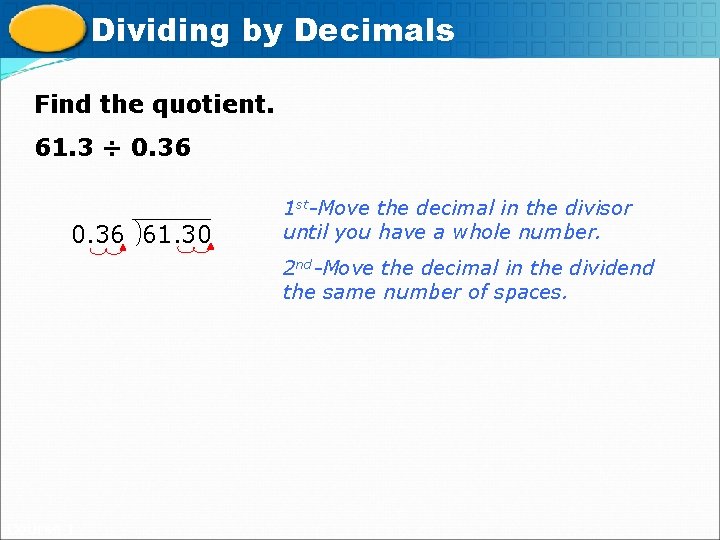 Decimal Division Dividing decimals by decimals Dividing by
