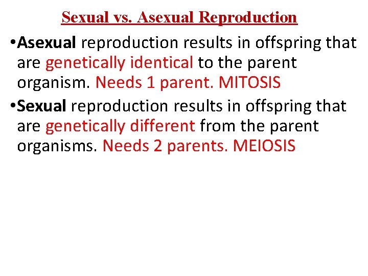Reproduction Mitosis Meiosis Can be SEXUAL OR ASEXUAL
