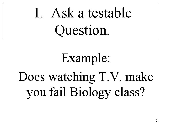 Scientific Method 1 Posing and Testing Methods Observation