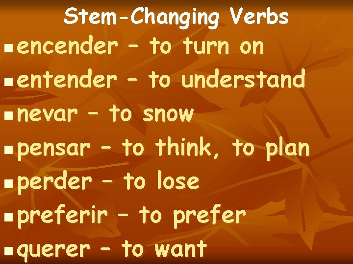 Stem Spelling Changing Verbs StemChanging Verbs n Stemchanging