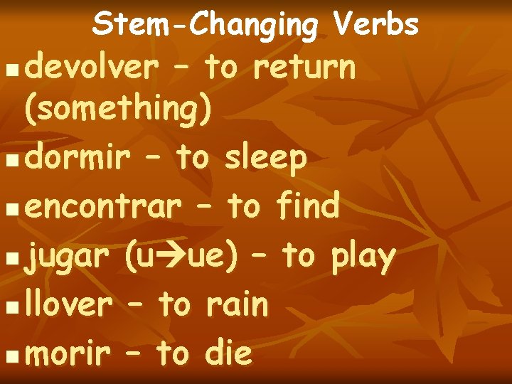 Stem Spelling Changing Verbs StemChanging Verbs n Stemchanging