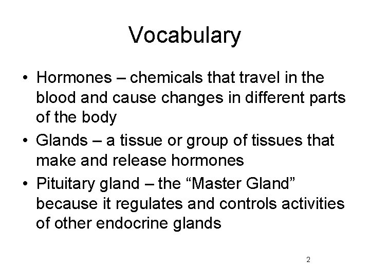 Endocrine System Vocabulary Hormones chemicals that travel in