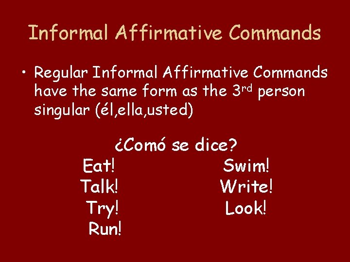 Los mandatos Learn them The imperative verb form