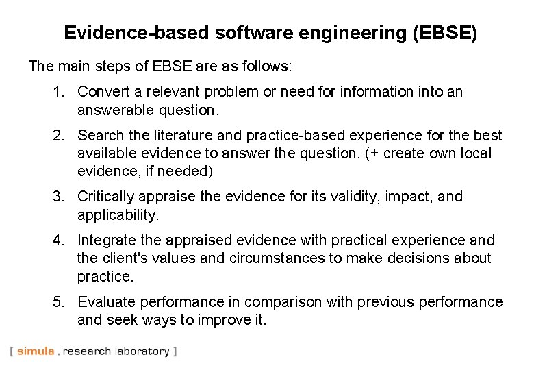 Ten years with EvidenceBased Software Engineering What is