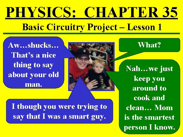PHYSICS CHAPTER 35 Basic Circuitry Project Lesson 1