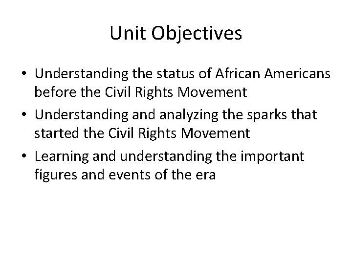 The Civil Rights Movement Unit Objectives Understanding the