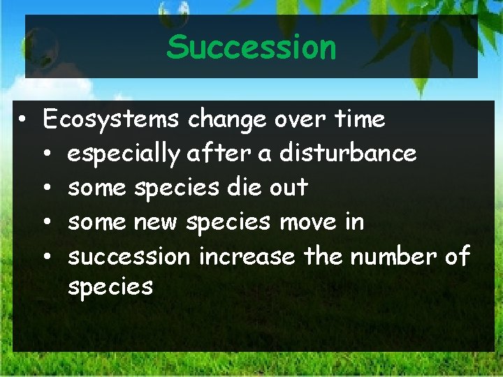 Succession Daily Objectives Describe how ecosystems recover from