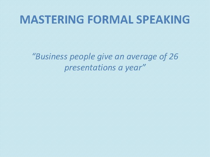 LECTURE 12 DELIVERING ORAL REPORTS AND BUSINESS SPEECHES