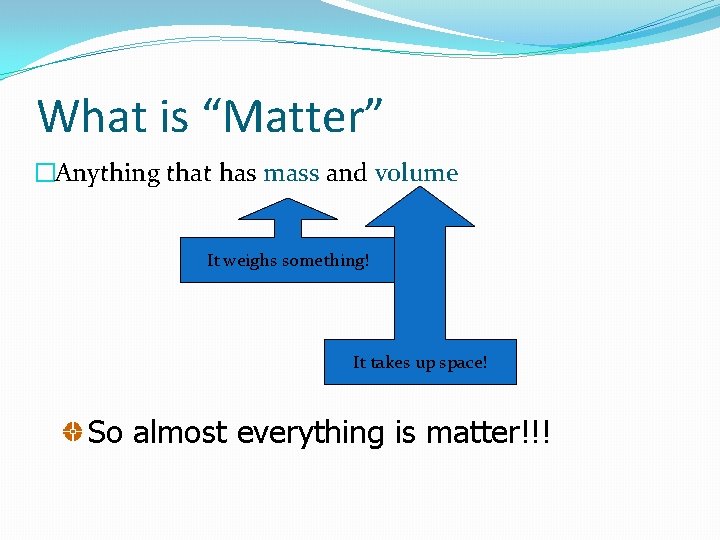 The Classes of Matter Organizing matter by its