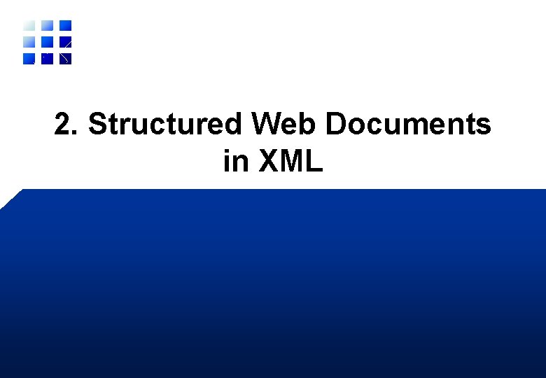 2 Structured Web Documents in XML Contents Introduction