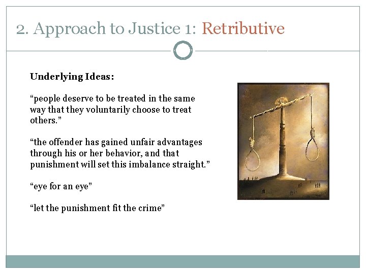 3 FUNDAMENTAL APPROACHES TO JUSTICE RETRIBUTIVE REHABILITATIVE RESTORATIVE